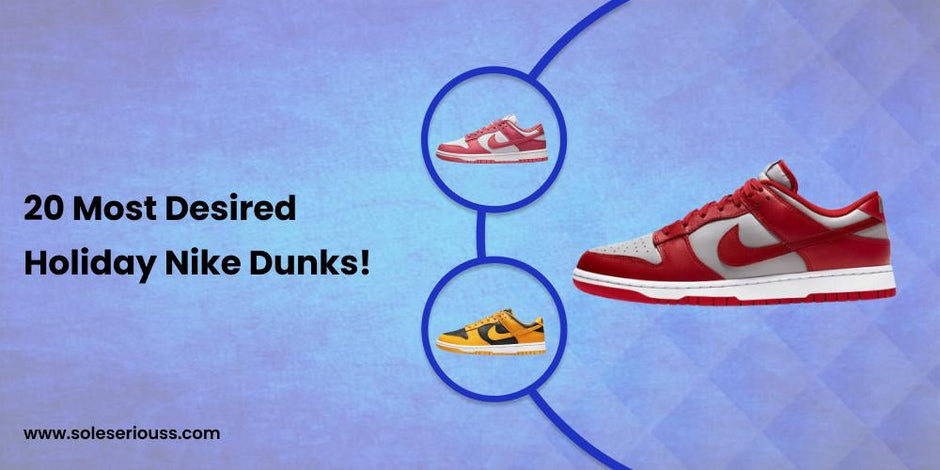 20 Most Desired Holiday Nike Dunks! – SOLE SERIOUSS