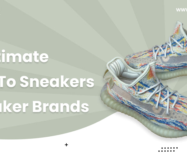 The Ultimate Guide To Sneakers & Sneaker Brands – SOLE SERIOUSS