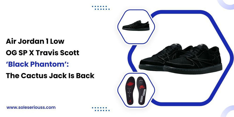 Air Jordan 1 Low OG SP x Travis Scott ‘Black Phantom’: The Cactus Jack ...